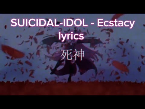 SUICIDAL-IDOL - Ecstacy + lyrics - YouTube