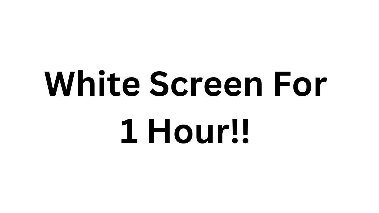 White Screen For 1 Hour Wanna Be LED YouTube white-screen-for-1-hour-wanna-be-led-youtube
