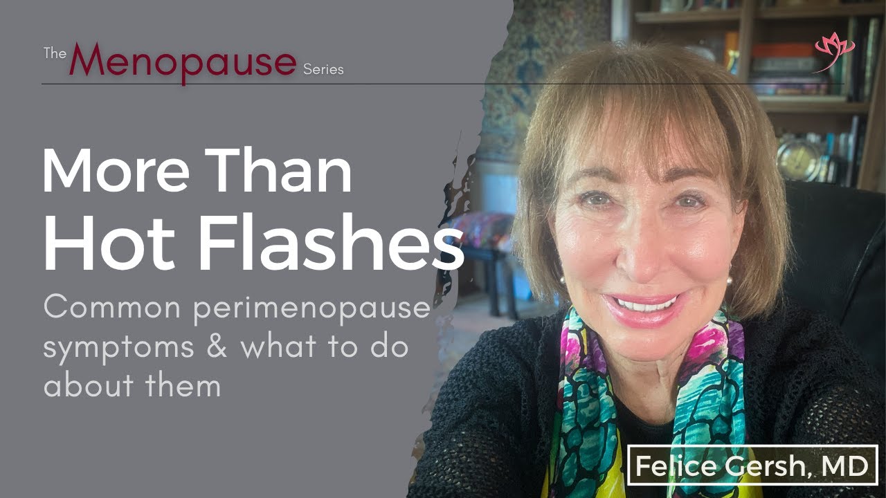 More Than Hot Flashes: Common perimenopause symptoms & what to do about ...