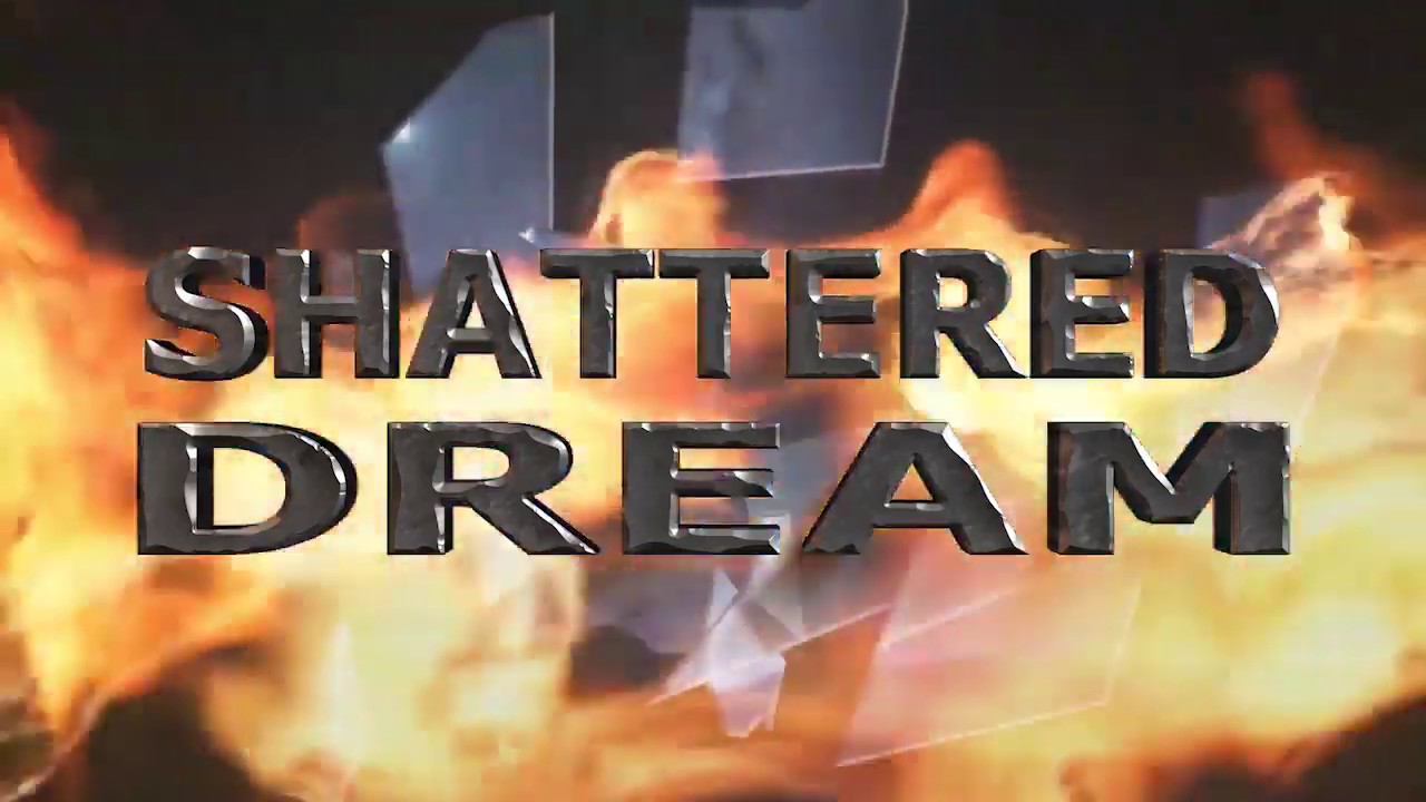 SHATTERED DREAM - YouTube