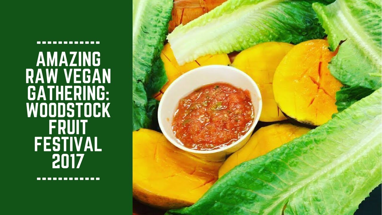 Amazing Raw Vegan Gathering at Woodstock Fruit Festival 2017 - YouTube
