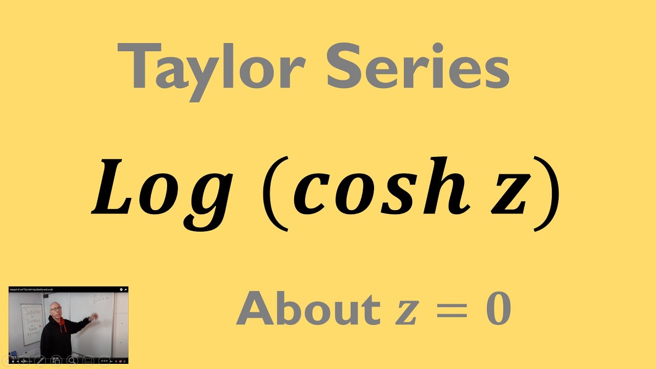 The Taylor Series Polynomial of Natural Log of Cosh z - YouTube