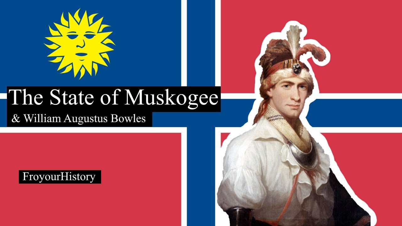 The State of Muskogee, and William Augustus Bowles - YouTube
