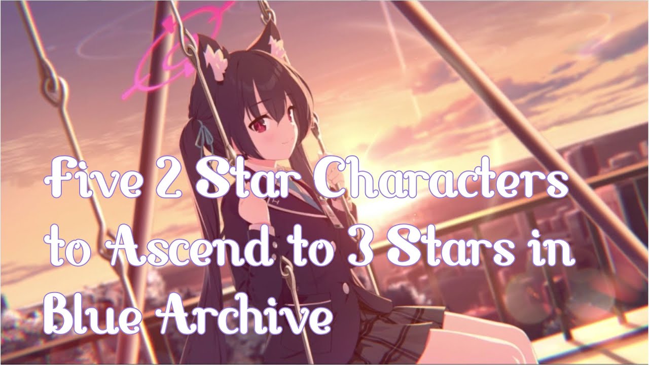 Five 2 Star Characters to Ascend to 3 Stars in Blue Archive - YouTube