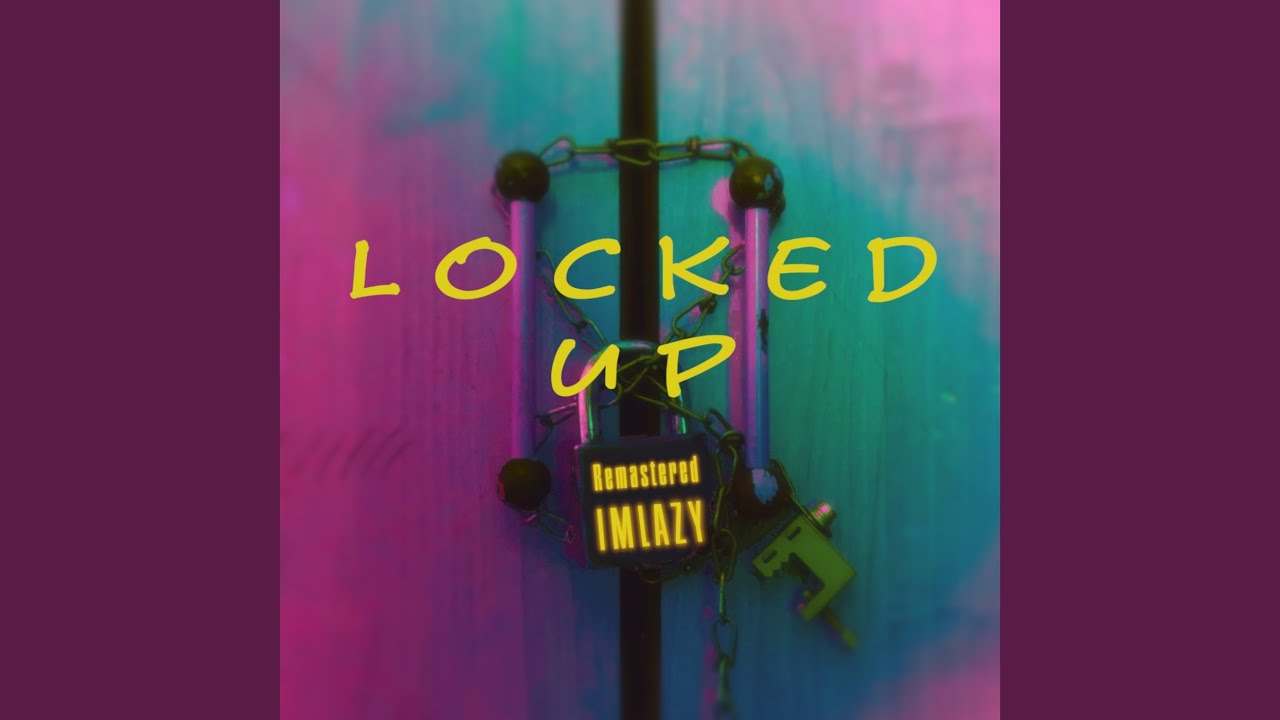 Locked Up Remastered YouTube locked-up-remastered-youtube