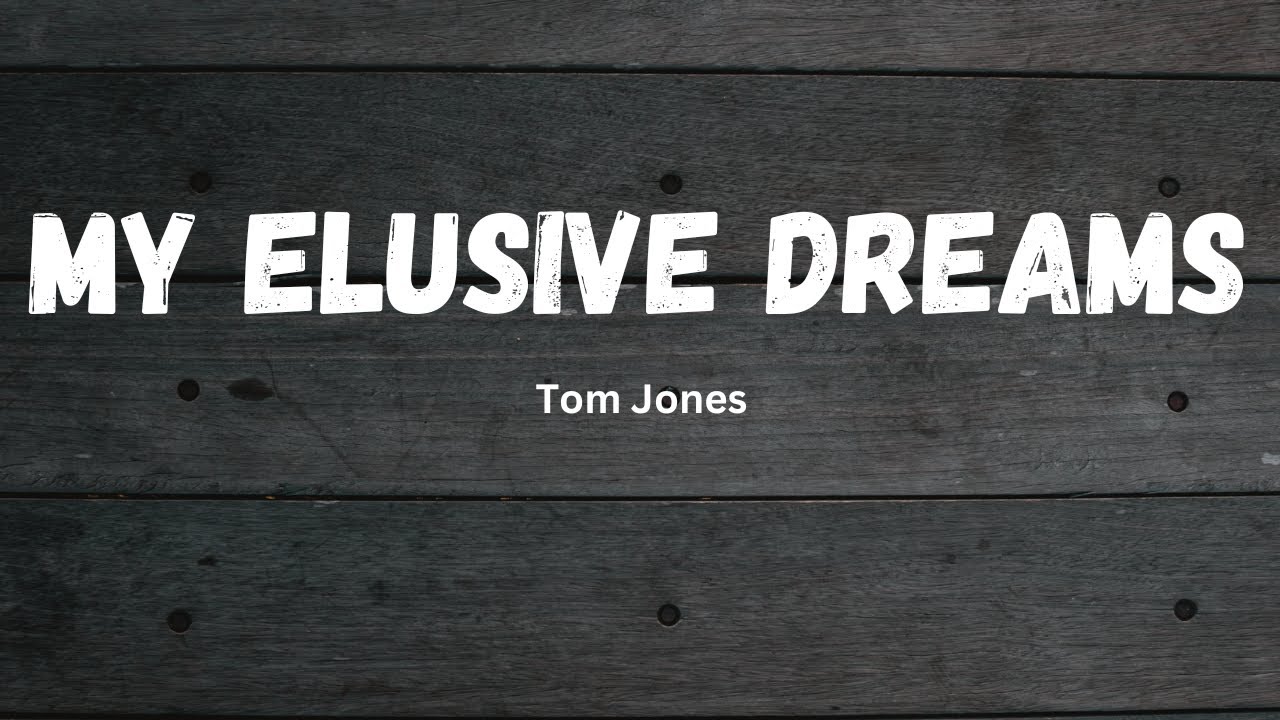 My Elusive Dreams | Tom Jones (Lyrics) - YouTube