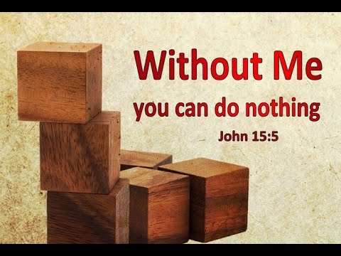 Without Jesus we can do nothing. - YouTube