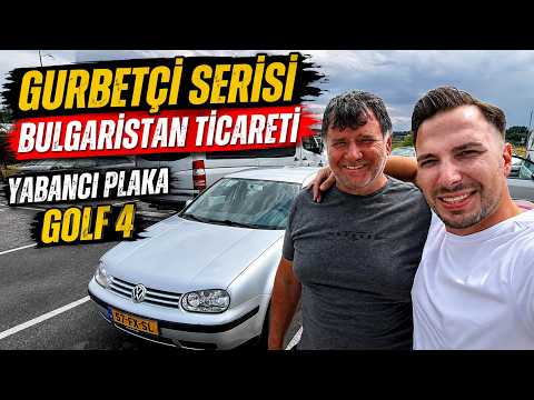 58.000 TL’ye GOLF 4 DAKİKALAR İÇİNDE SATILDI! | BULGARİSTAN TİCARETİ | Gurbetçi Serisi