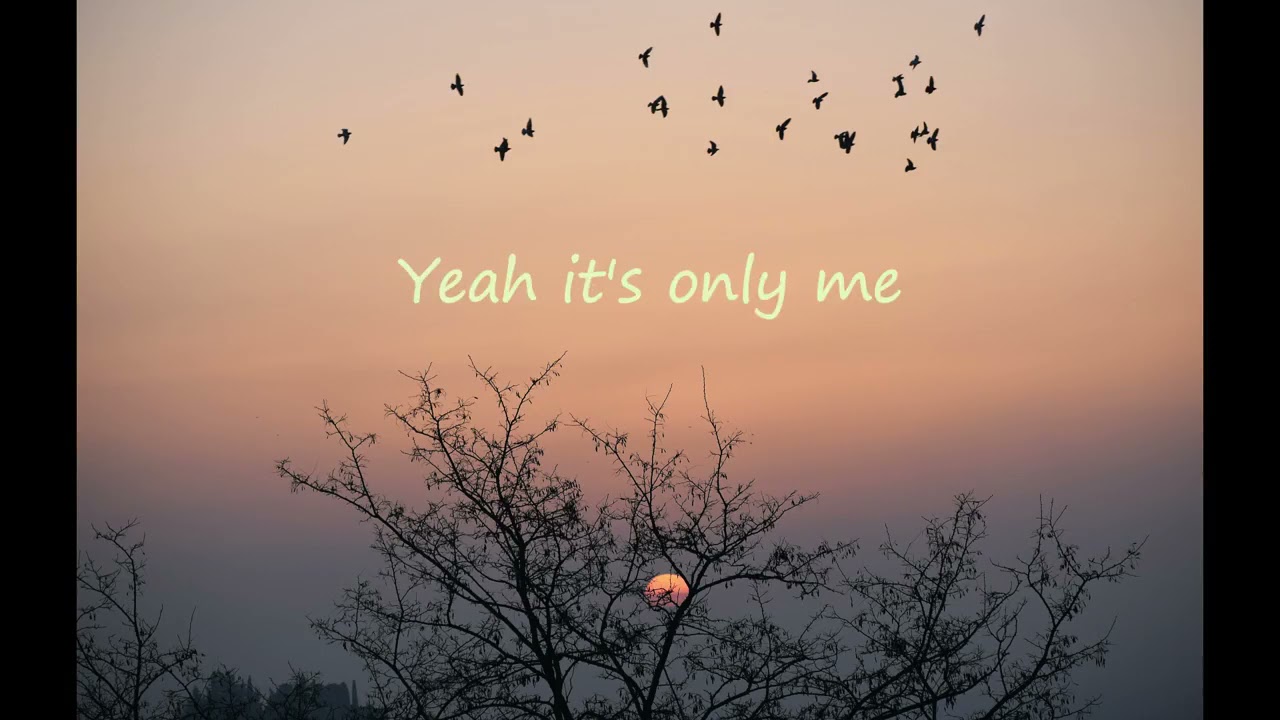 Lirik It's Only Me - YouTube