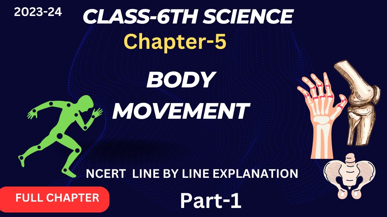 Class 6 Science Chapter 5 I Body Movement I Full Chapter line by line ...
