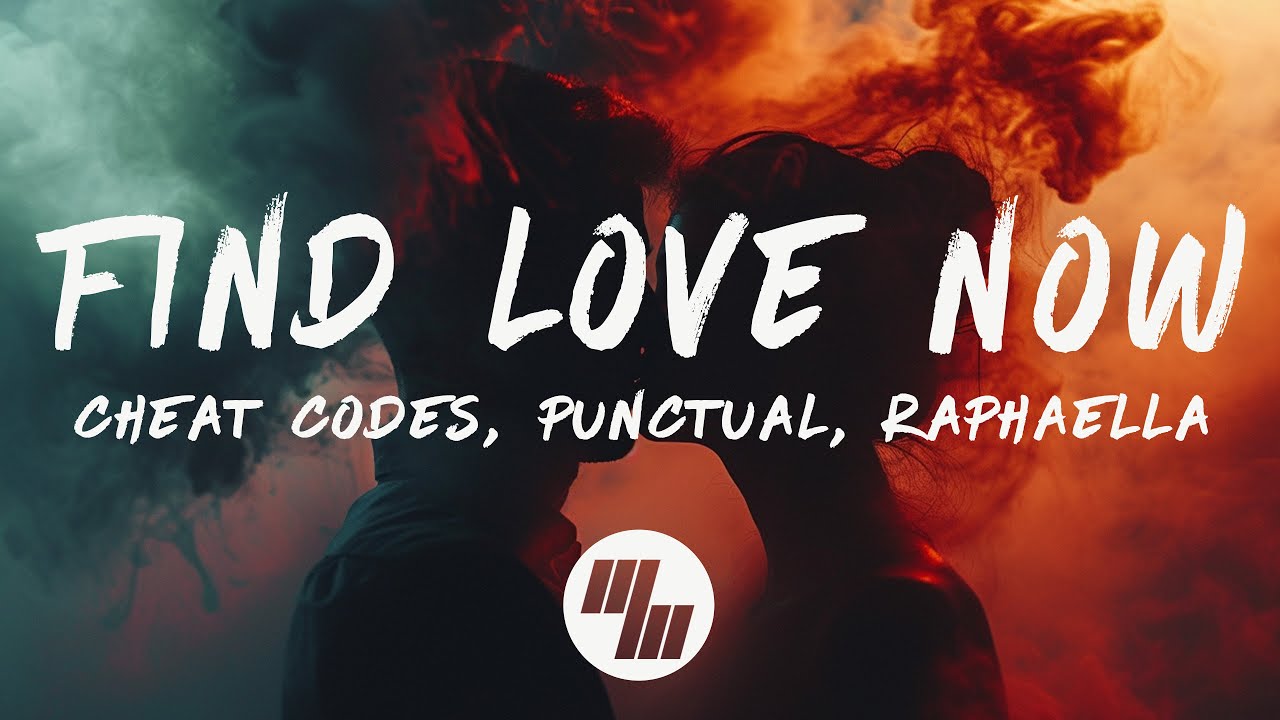 Cheat Codes, Punctual & Raphaella - Find Love Now (Lyrics) - YouTube