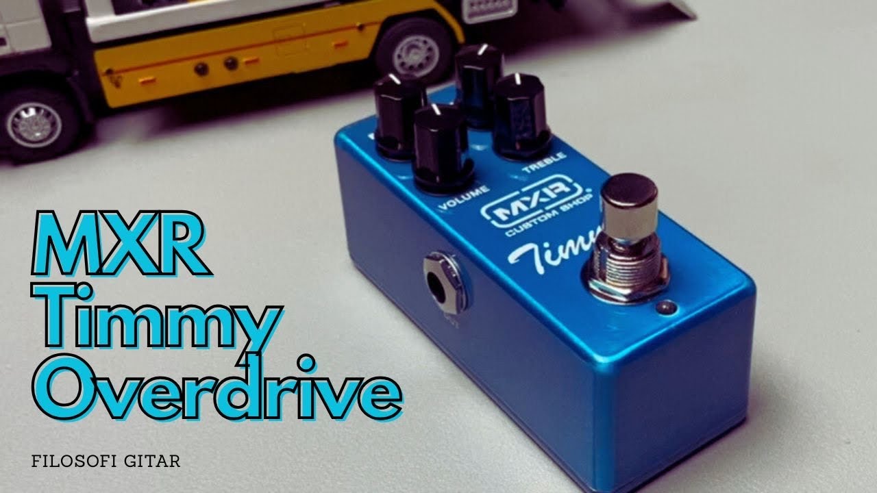 REVIEW EFEK MXR TIMMY OVERDRIVE - FILOSOFI GITAR - YouTube