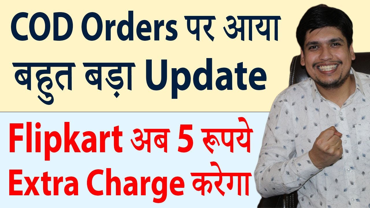 Flipkart Latest Update For COD Orders | 5 Rs Extra Charges On COD ...