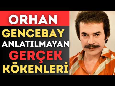 ORHAN GENCEBAY'IN GERÇEK KÖKENLERİ — Türkiye'nin en çok sevilen sesinin sırrı