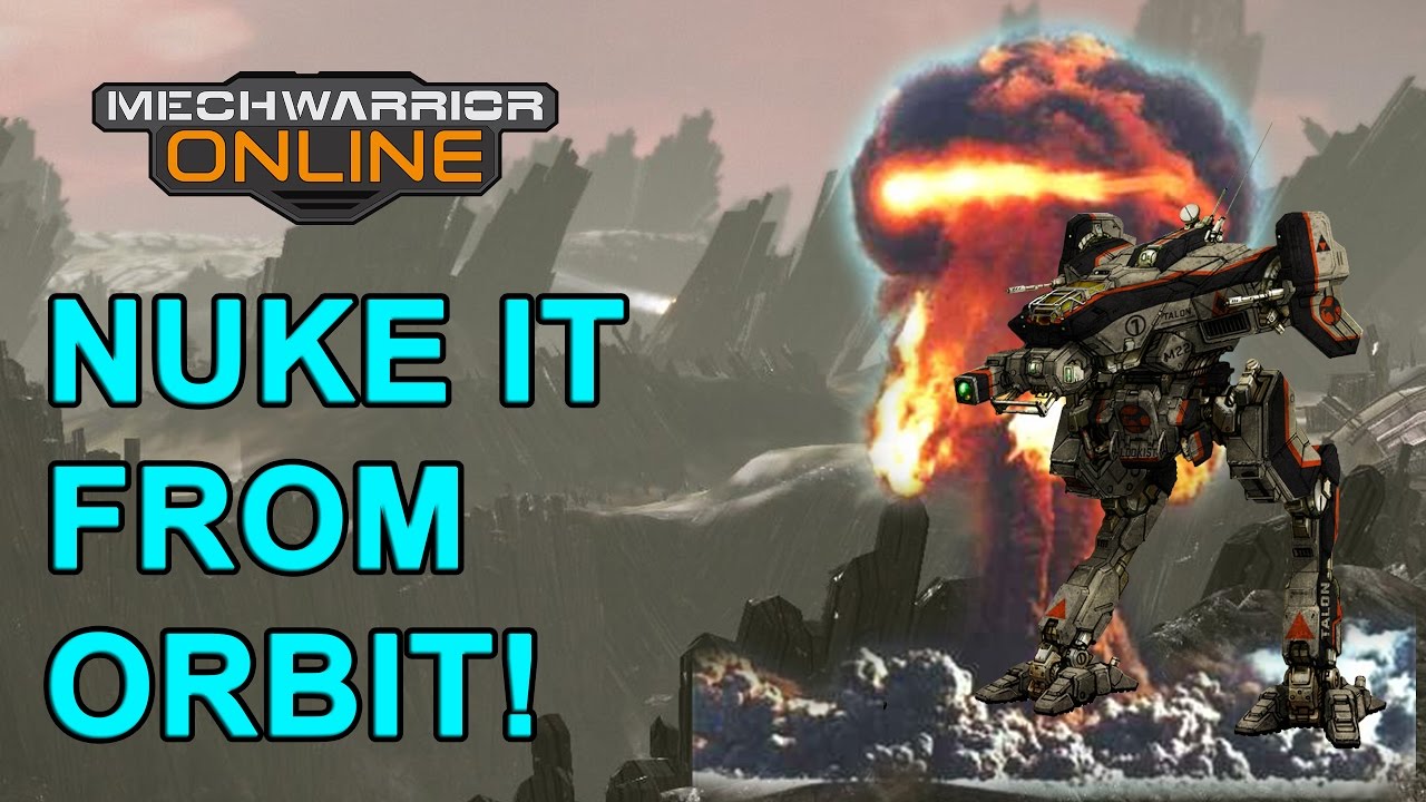 NUKE IT FROM ORBIT! - Mechwarrior Online - TTB - YouTube