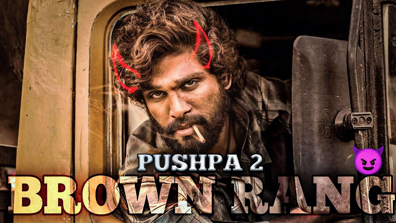 PUSHPA 2 - BROWN RANG EDIT | PUSHPA 2 edit | BROWN RANG SONG | BROWN ...