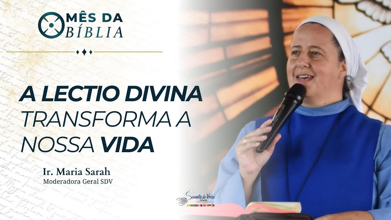 "A Lectio Divina transforma a nossa vida" | Mês da Bíblia - Ir. Maria ...