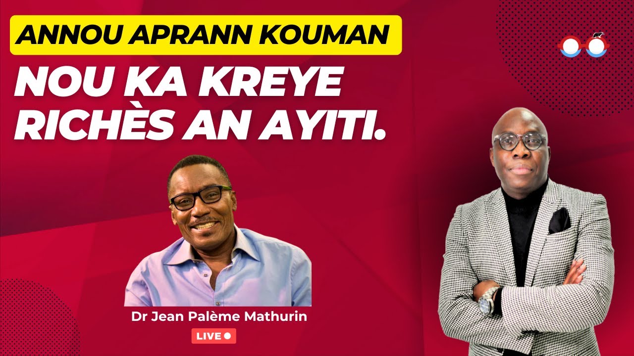 Annou aprann kouman nou ka kreye richès an Ayiti. - YouTube