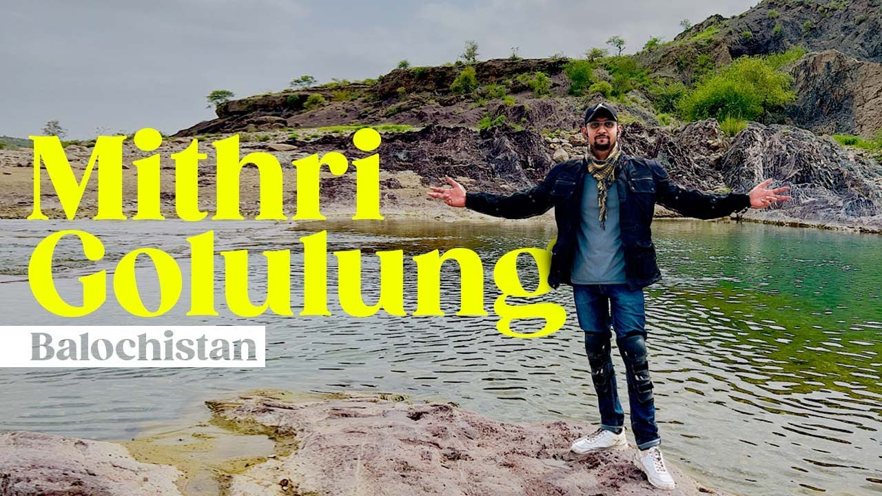 Travel Guide to Mithri Gululong | Beauty of Balochistan - YouTube