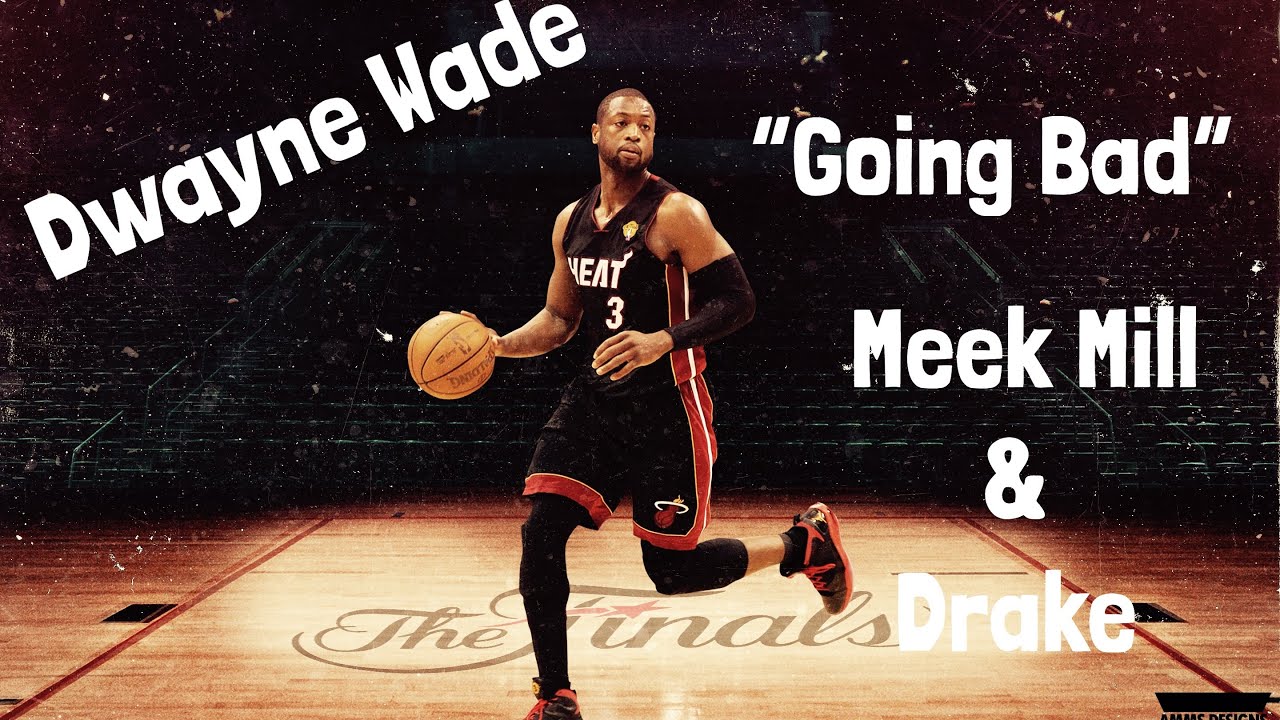 Dwayne Wade ~ “Going Bad” (Meek Mill & Drake) - YouTube