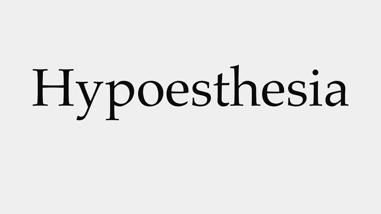 How to Pronounce Hypoesthesia - YouTube