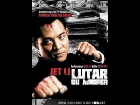 O mestre das Artes marciais - Lutar ou Morrer - Jet Li - Filme Completo e Dublado HD