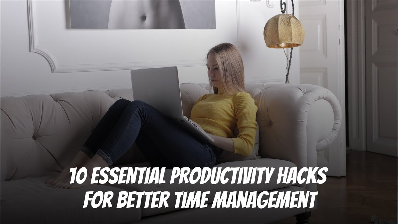 10 Essential Productivity Hacks for Better Time Management # ...