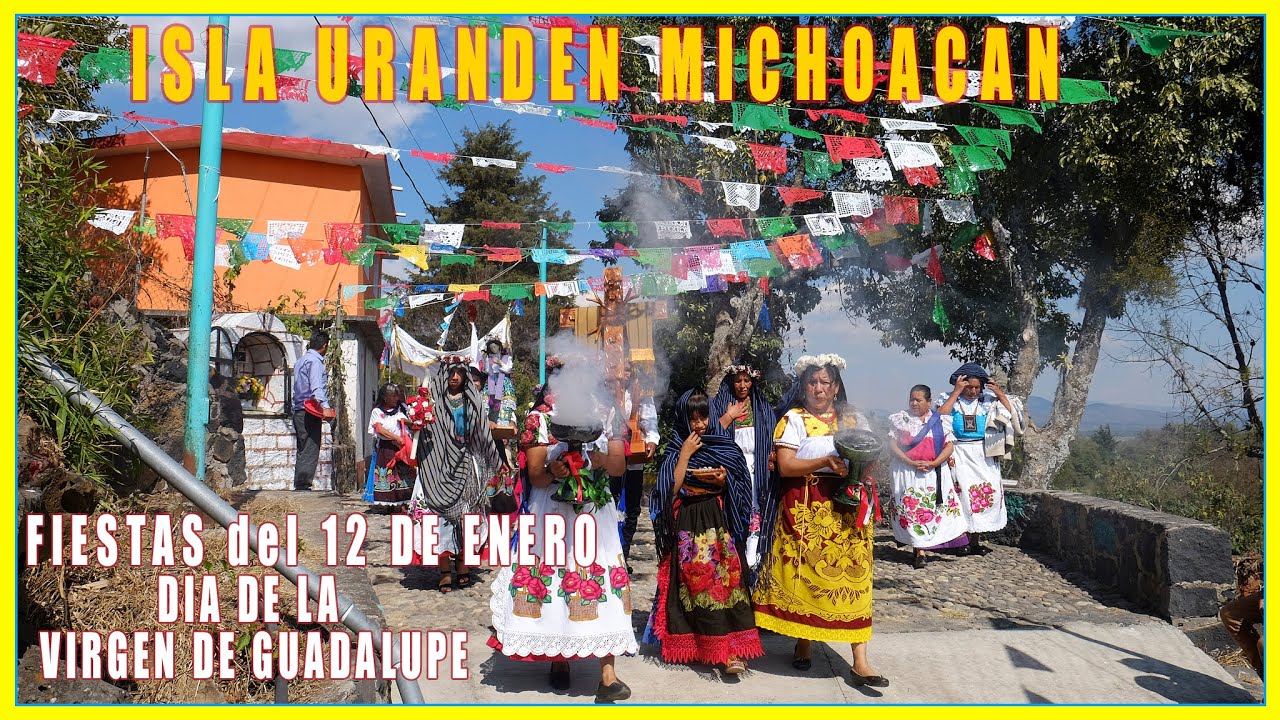 Fiestas 12 de enero dia de la Virgen de Guadalupe Isla Uranden ...