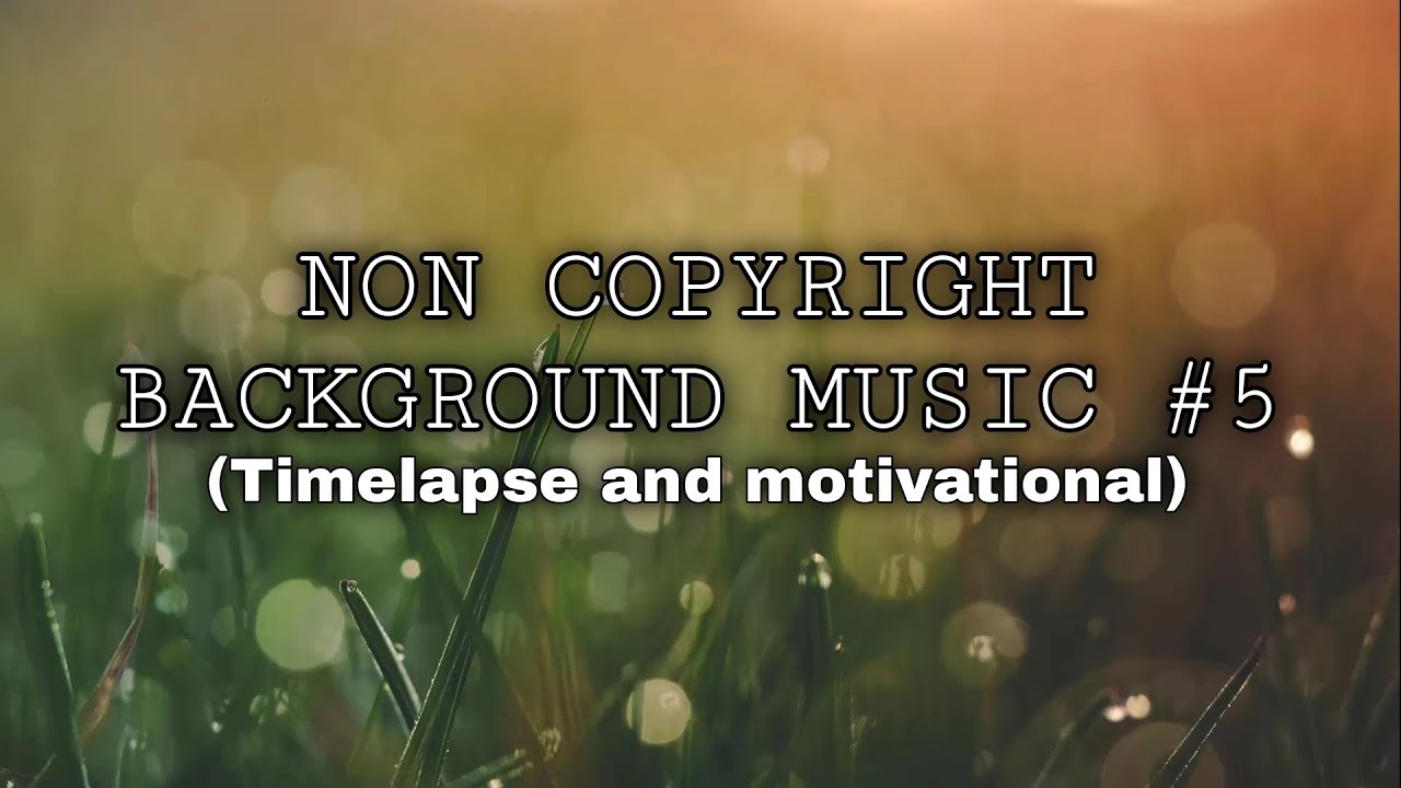 Non Copyright background music #5 | Timelapse,motivational background ...