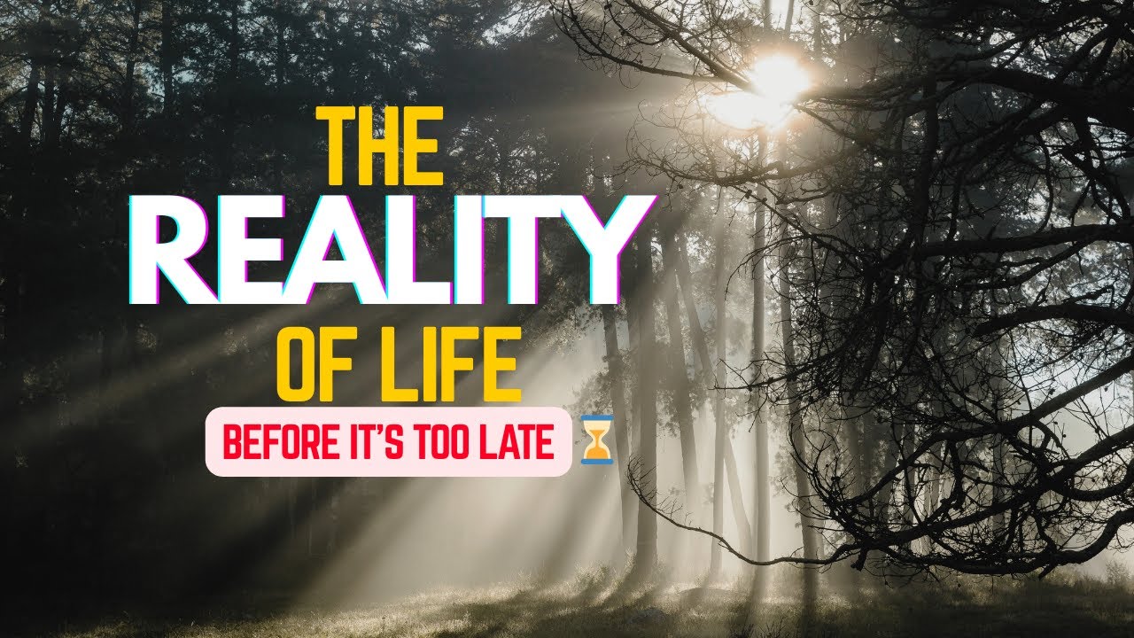 "The Reality of Life | A Message You Can't Ignore" - YouTube