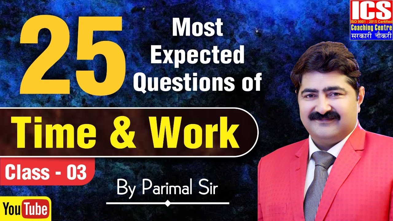 25 Most Expected Questions of Time & Work | Class-03 | By Parimal Sir ...