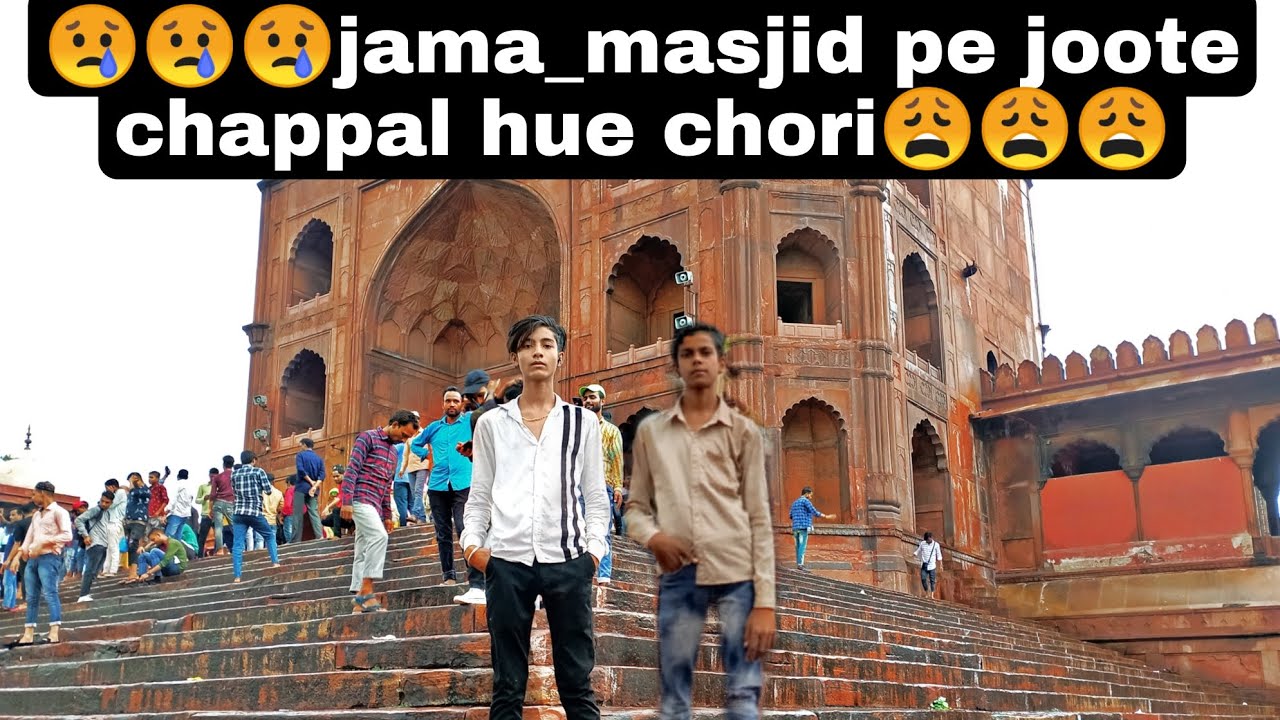 😢😢😢Jama Masjid Pe Joote Chappal Hue Chori😩😩😩 - YouTube