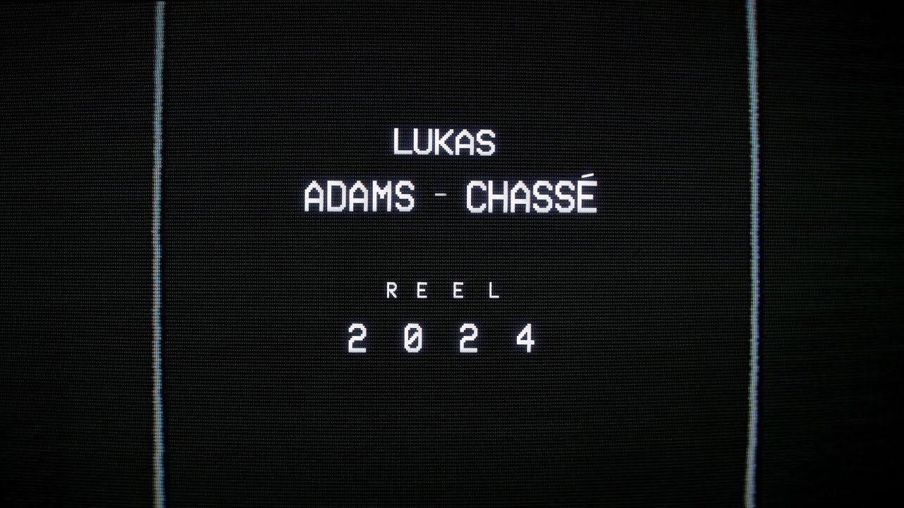 REEL 2024 - Lukas Adams-Chassé - YouTube