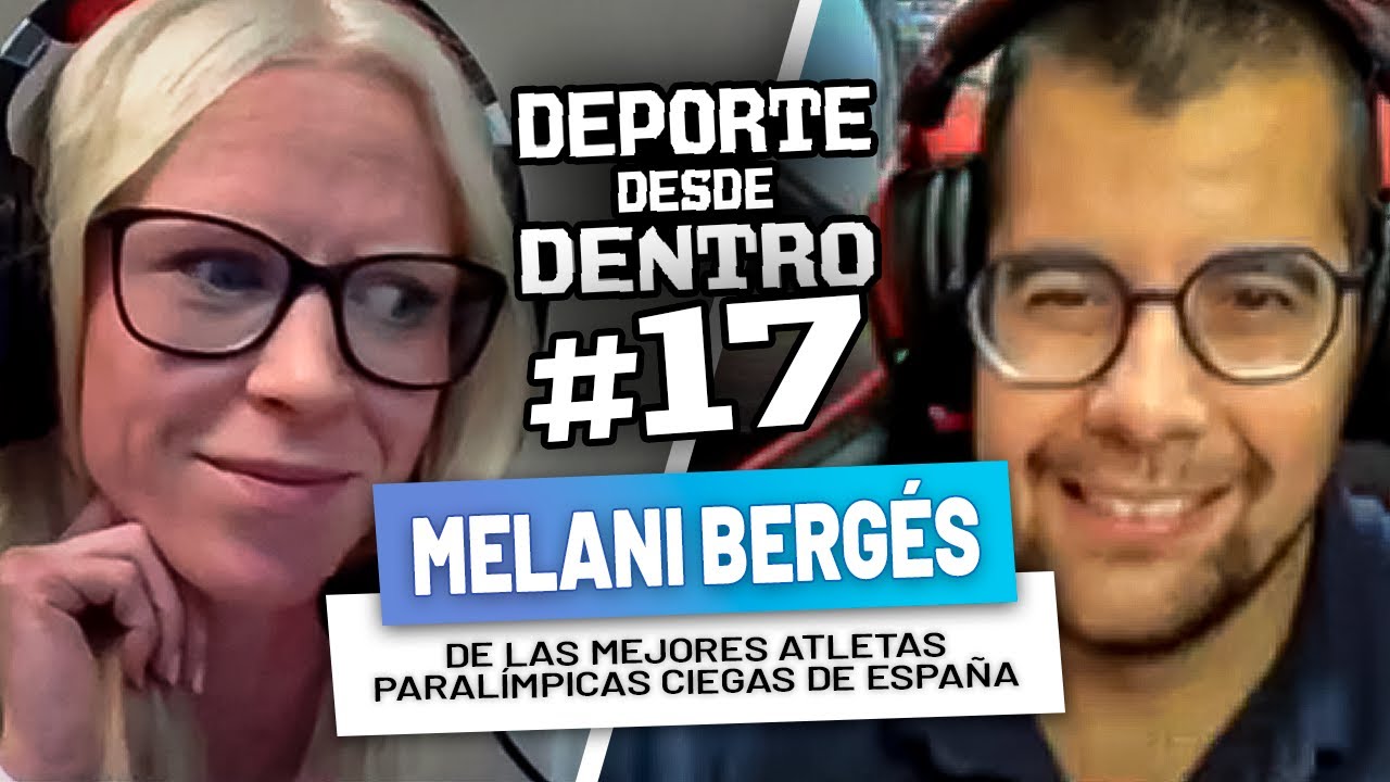Deporte desde Dentro #17 ft Melani Bergés | De las mejores atletas ...