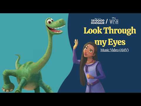 The Good Dinosaur / Wish - Look Through my eyes