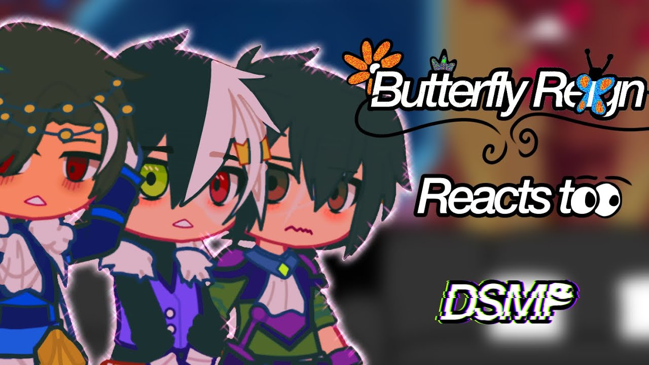Butterfly reign react to DSMP.//TWs in video.//Links(to everything) in ...