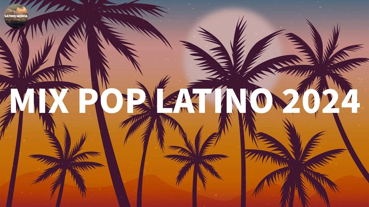 MIX POP LATINO 2024 / TOP MUSICA DE MODA / LATIN HITS - YouTube