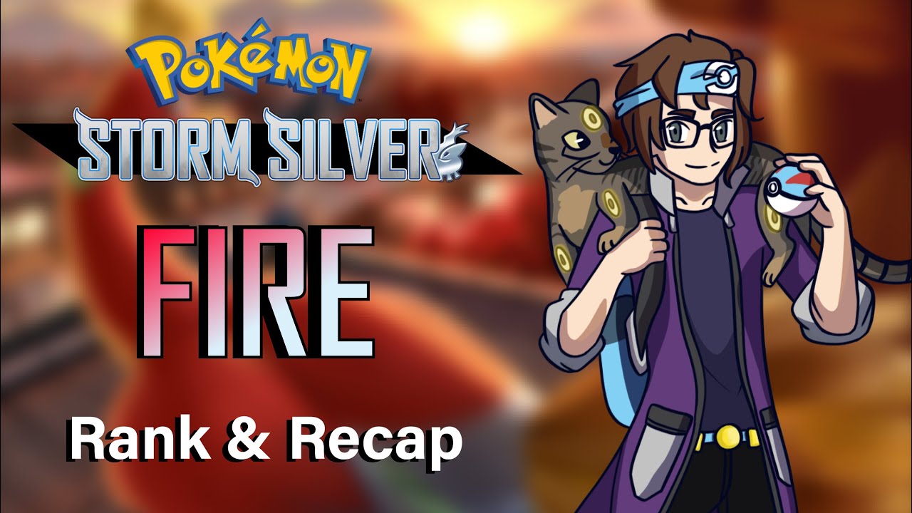 Rank & Recap - Pokémon Storm Silver Hardcore Nuzlocke - Fire Types Only ...