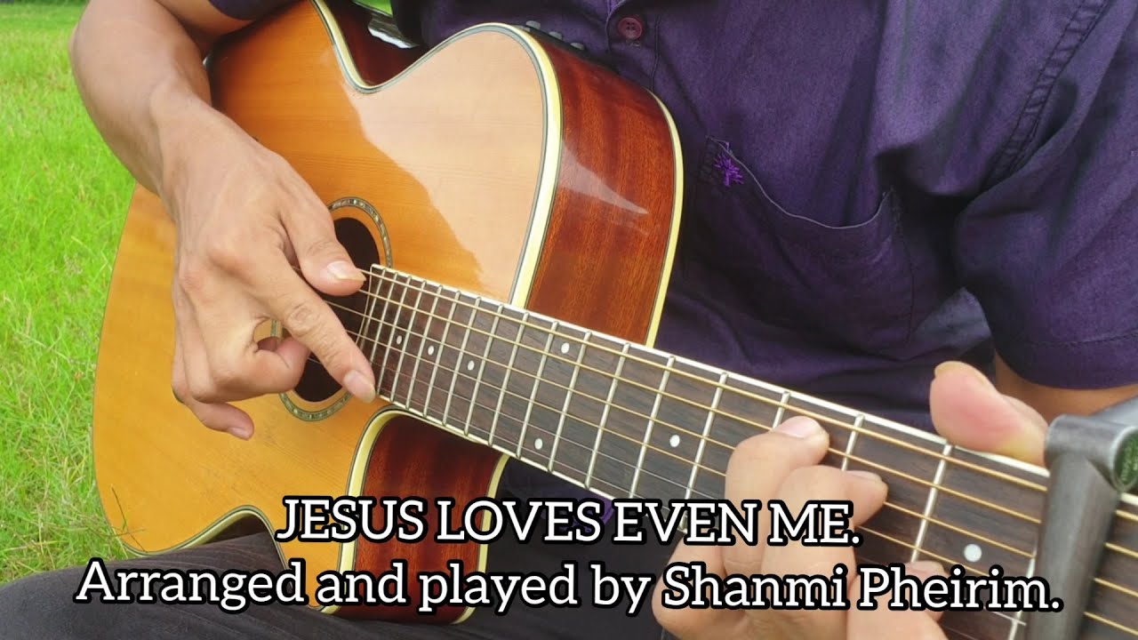 Jesus loves even me - Hymn [fingerstyle guitar cover by Shanmi Pheirim ...