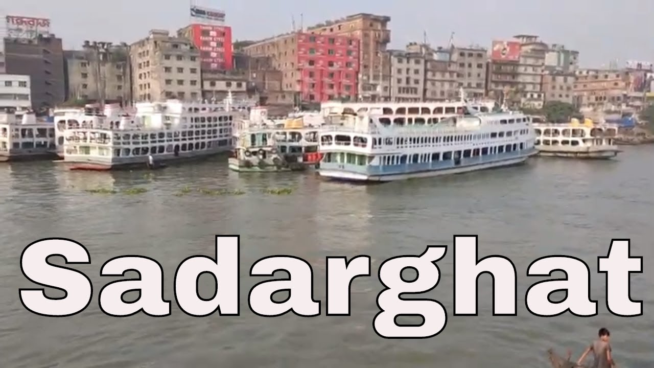 Sadarghat Launch Terminal ,Dhaka, Bangladesh. - YouTube