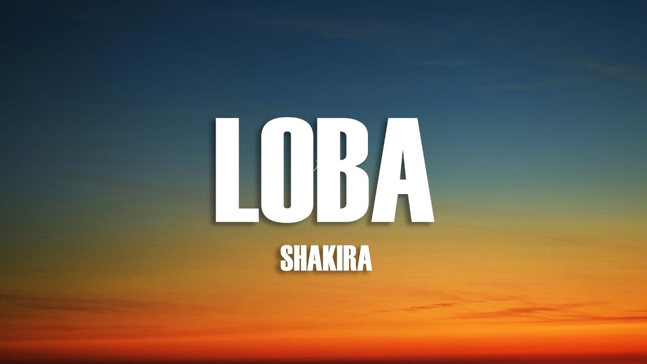 Shakira - Loba (Letra/Lyrics) - YouTube