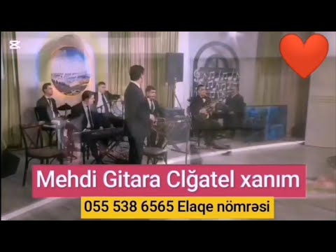 Mehdi Gitara Clğatel xanım deyerli şeir 