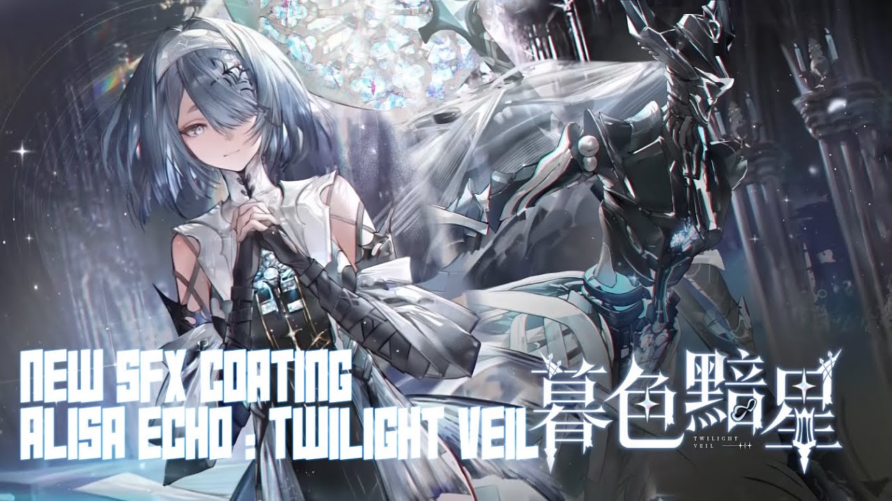 【PUNISHING GRAY RAVEN】PV NEW SFX COATING FOR ALISA ECHO : [ TWILIGHT VEIL ] 4K 60FPS - YouTube