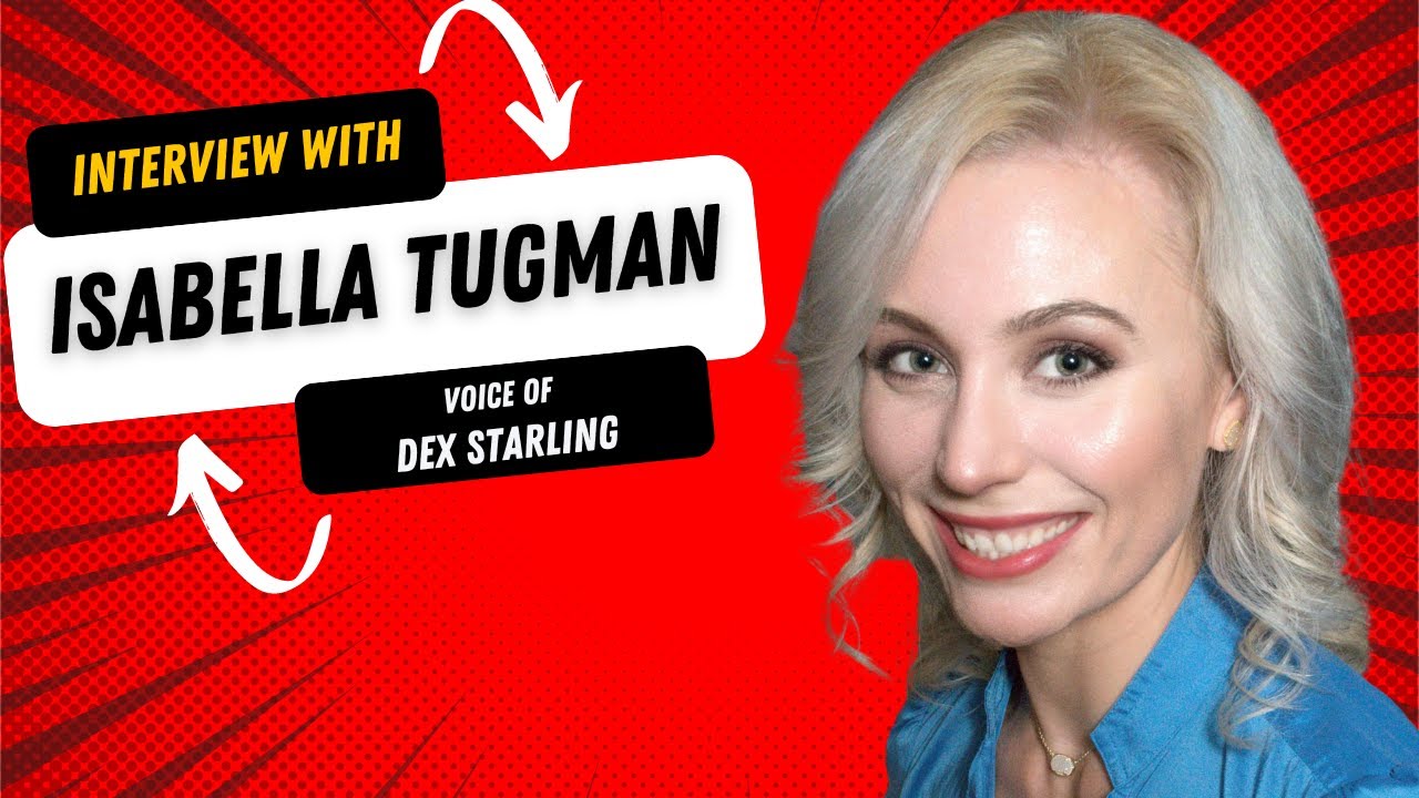 Interview with Voice Actor Isabella Tugman [Dex Starling in our comic ...