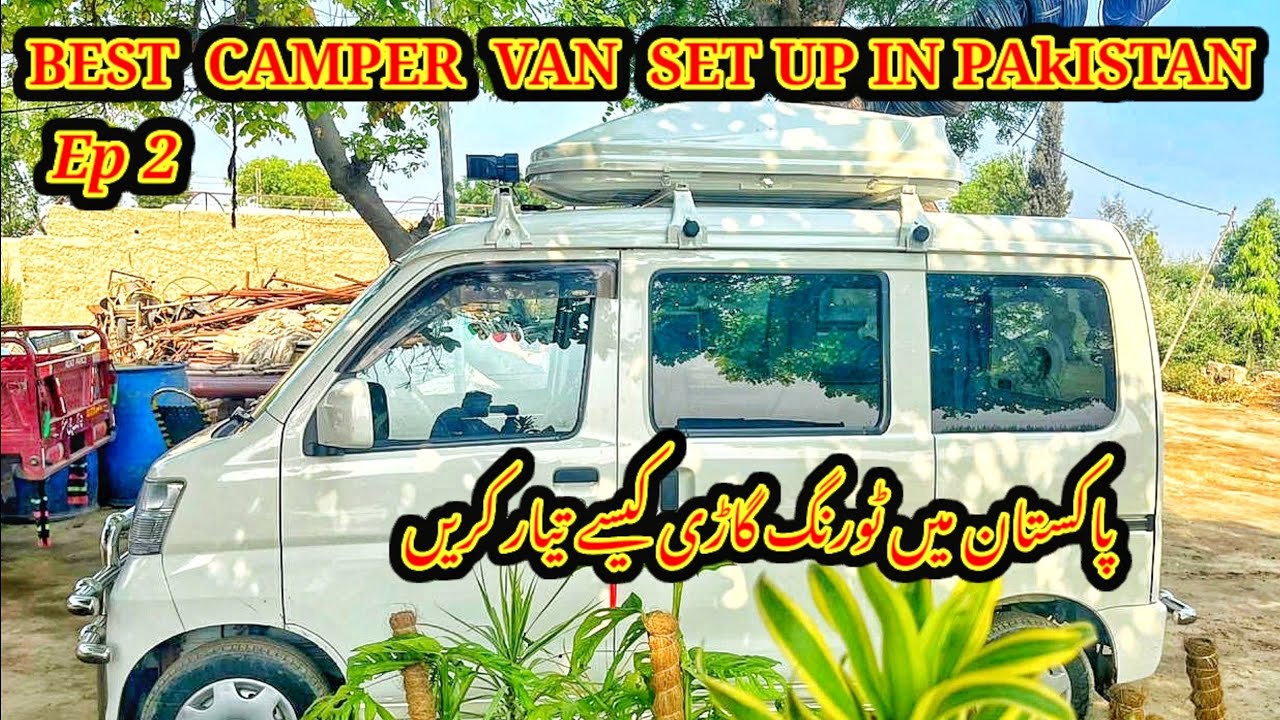BEST CAMPER MINI VAN SET UP IN PAkISTAN|Cooking&Camping Van|Ghulam ...