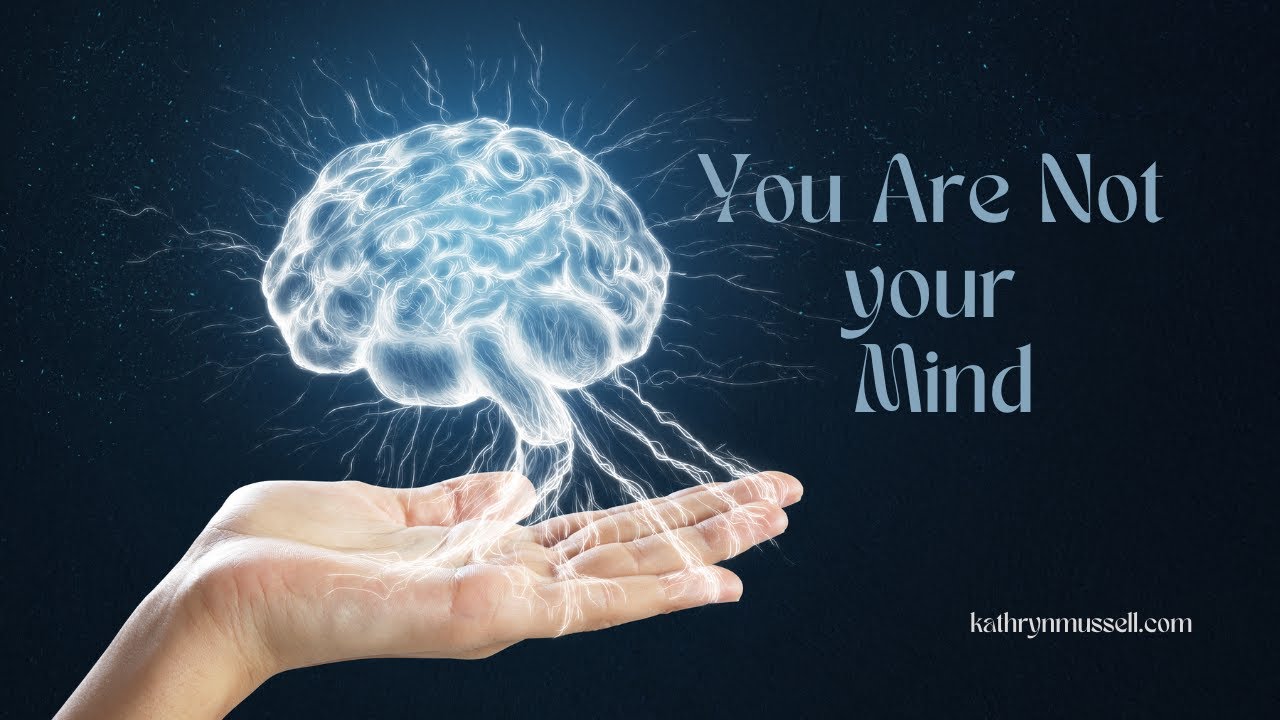 You Are Not your Mind ~ You're So Much More. - YouTube