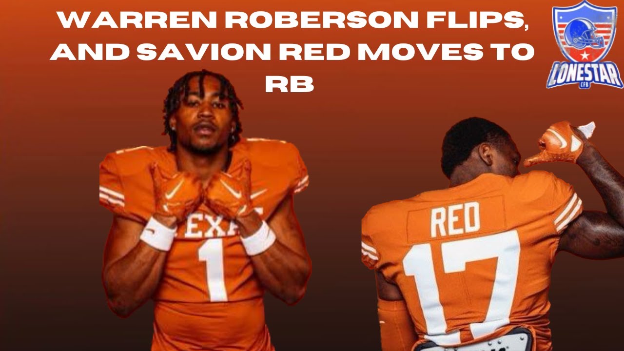 Warren Roberson Flips To Texas And Savion Red Changes Positions!! Texas ...