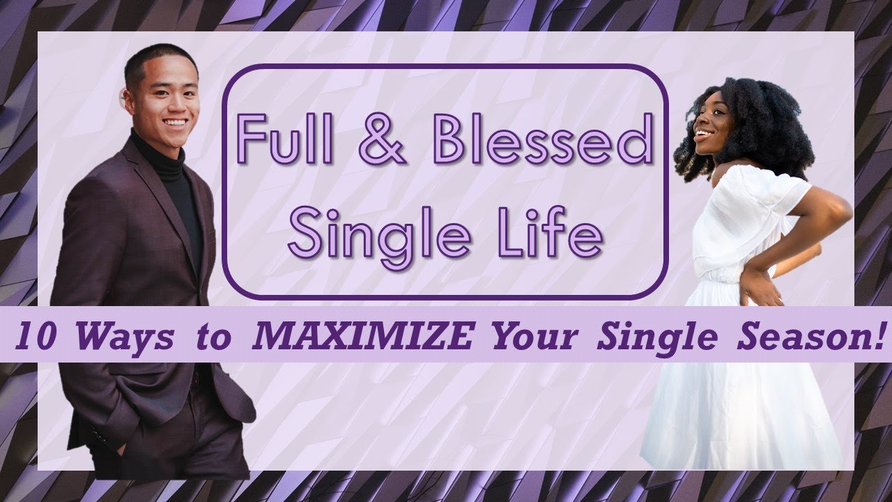 Single Life Is Full and Blessed! // 10 Ways to Evolve During Your ...