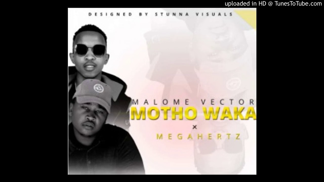 Malome Vector Ft Megahertz - Motho Waka (Prod By Malome Vector) - YouTube