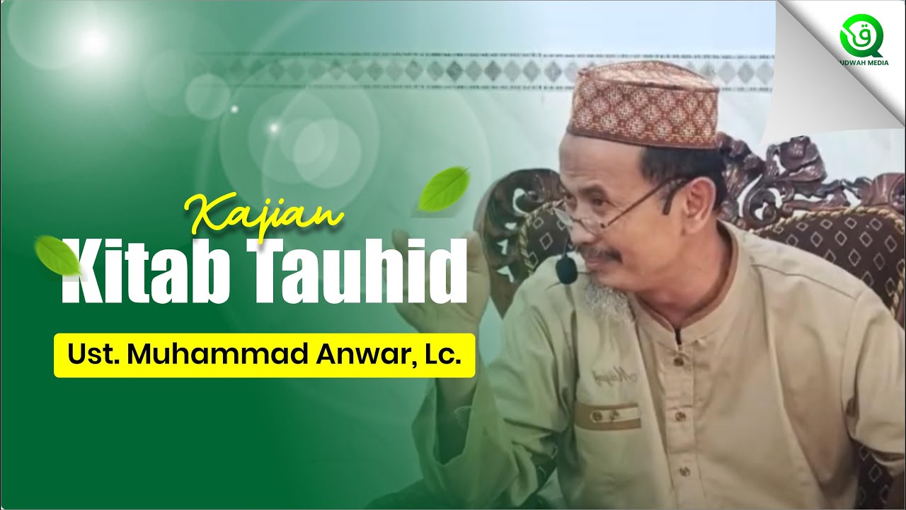 Kajian Kitab Tauhid - Ust. Muhammad Anwar Samuri, Lc. - YouTube
